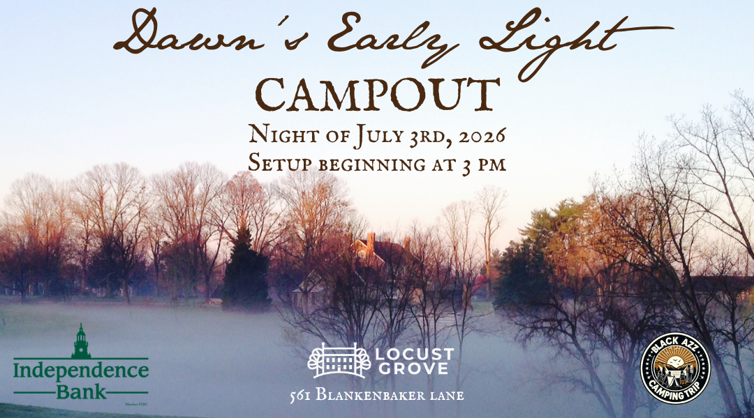 Dawn's Early Light Campout - Historic Locust Grove